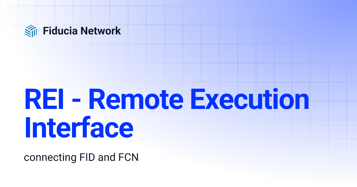 REI - Remote Execution Interface | Fiducia Network
